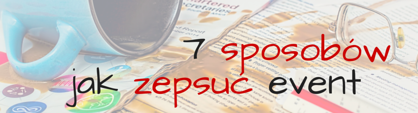 7 ways to spoil your event | meeting.pl